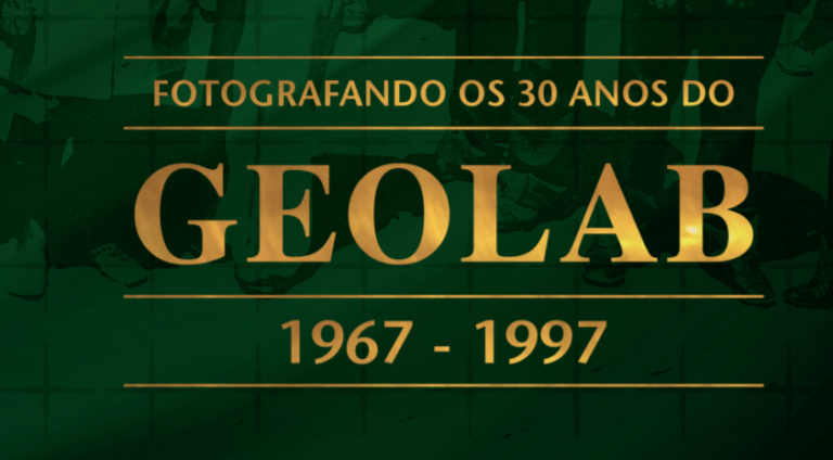 FOTOGRAFANDO OS 30 ANOS DO GEOLAB (1967 – 1997) – Geoquímica do Meu Tempo
